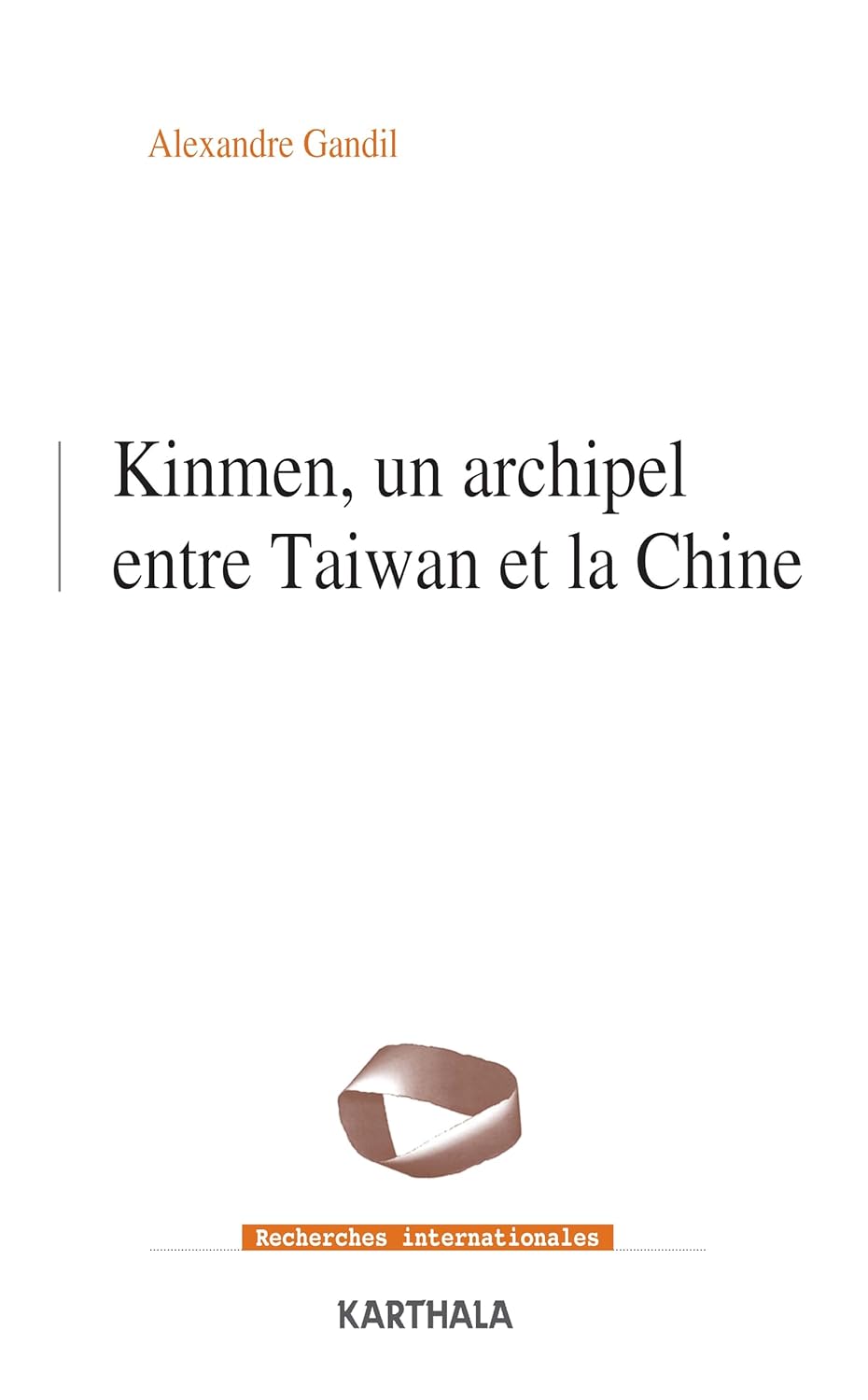 GANDIL, Alexandre. 2024. Kinmen, un archipel entre Taiwan et la Chine ...